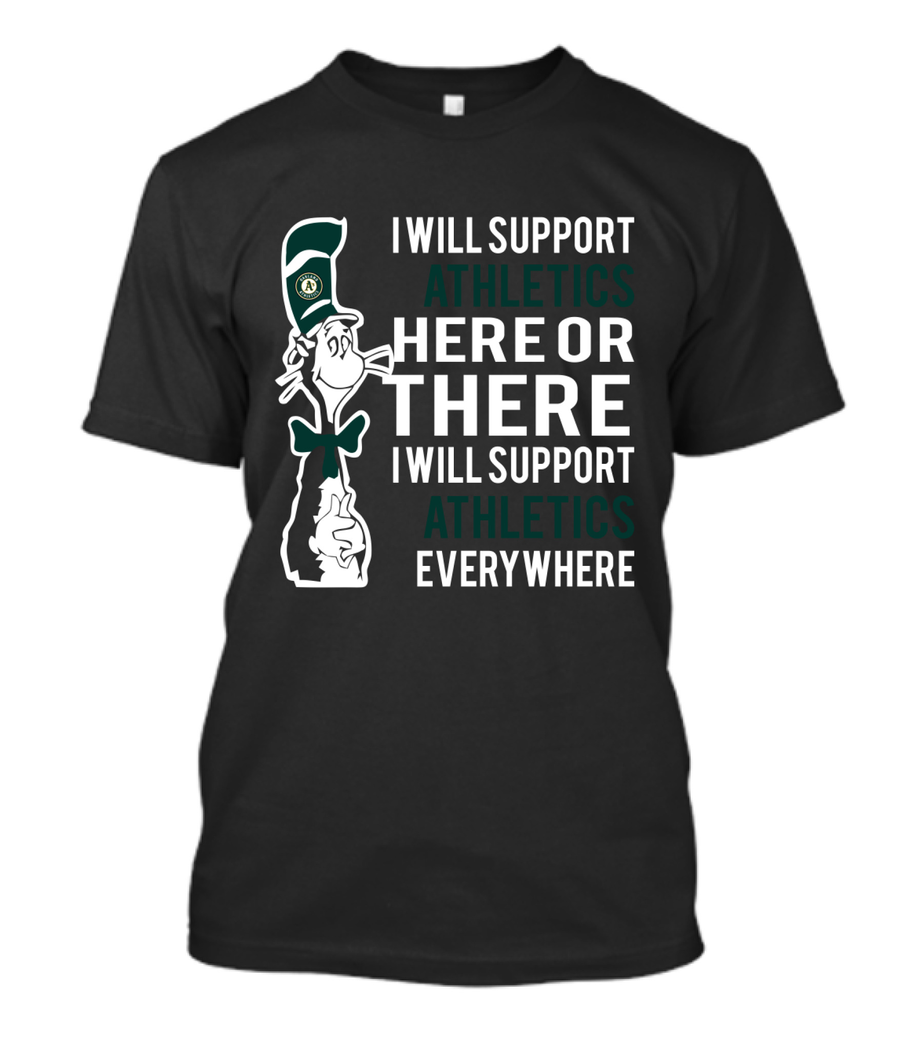 Oakland Athletics Fans Dr Seuss Cat I Will Support Athletics Everywhere T-Shirt
