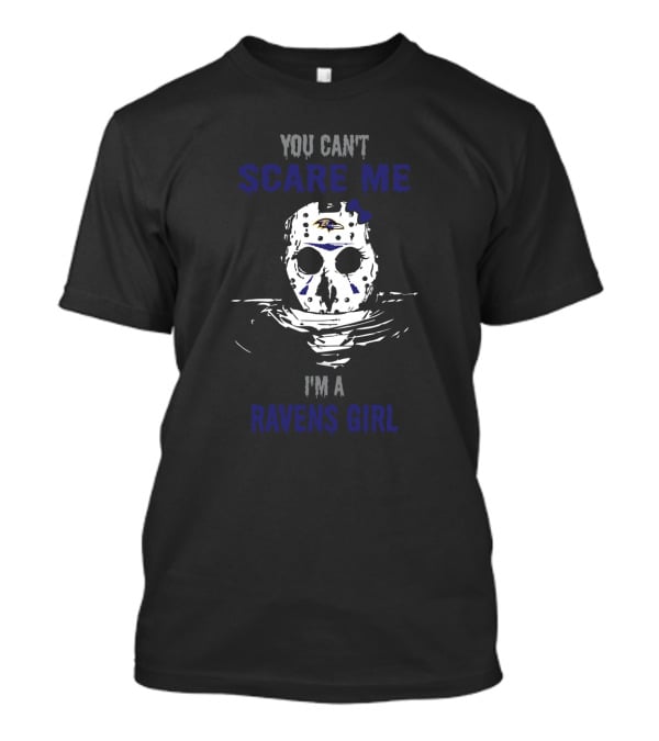 You Can't Scare Me I'm A Ravens Girl Jason Voorhees Mask Baltimore Ravens T-Shirt
