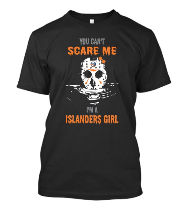 You Can't Scare Me I'm A Islanders Girl Jason Voorhees Hockey Mask T-Shirt