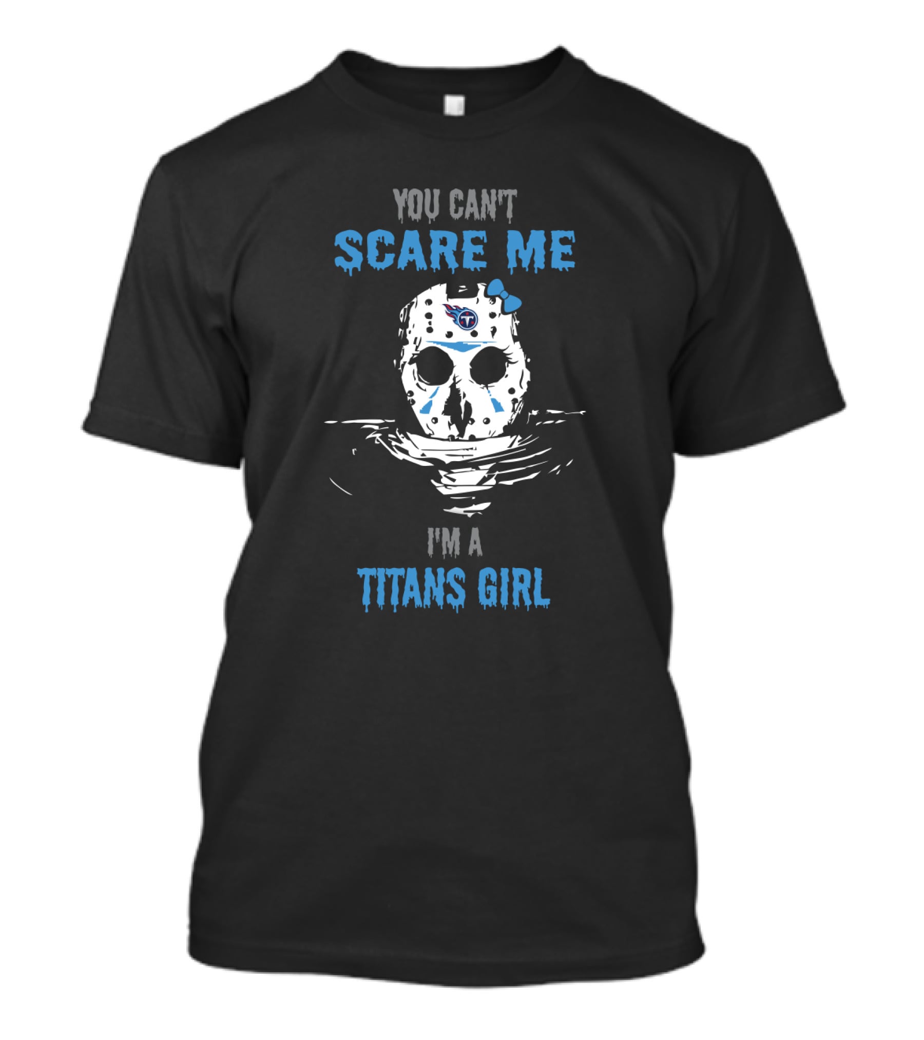 You Can't Scare Me I'm A Titans Girl T-Shirt