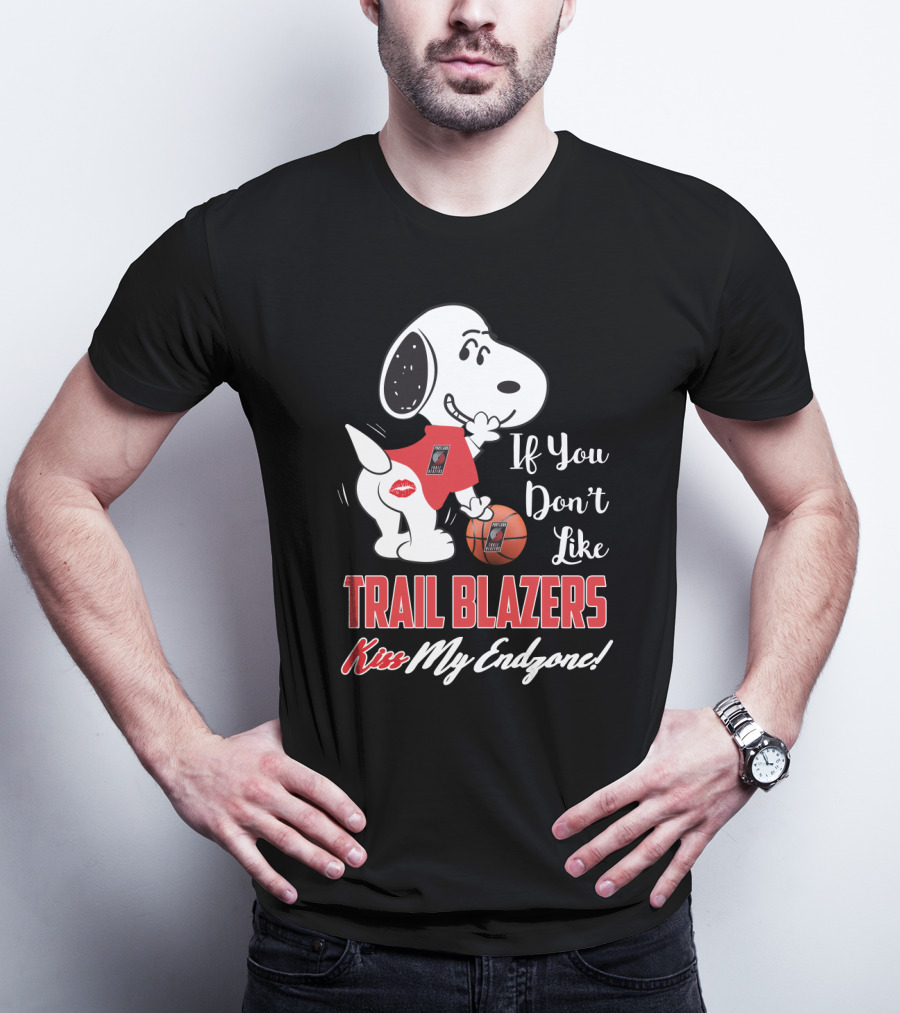 If You Don't Like Trail Blazers Kiss My Endzone Snoopy Portland Trail Blazers Fans T-Shirt