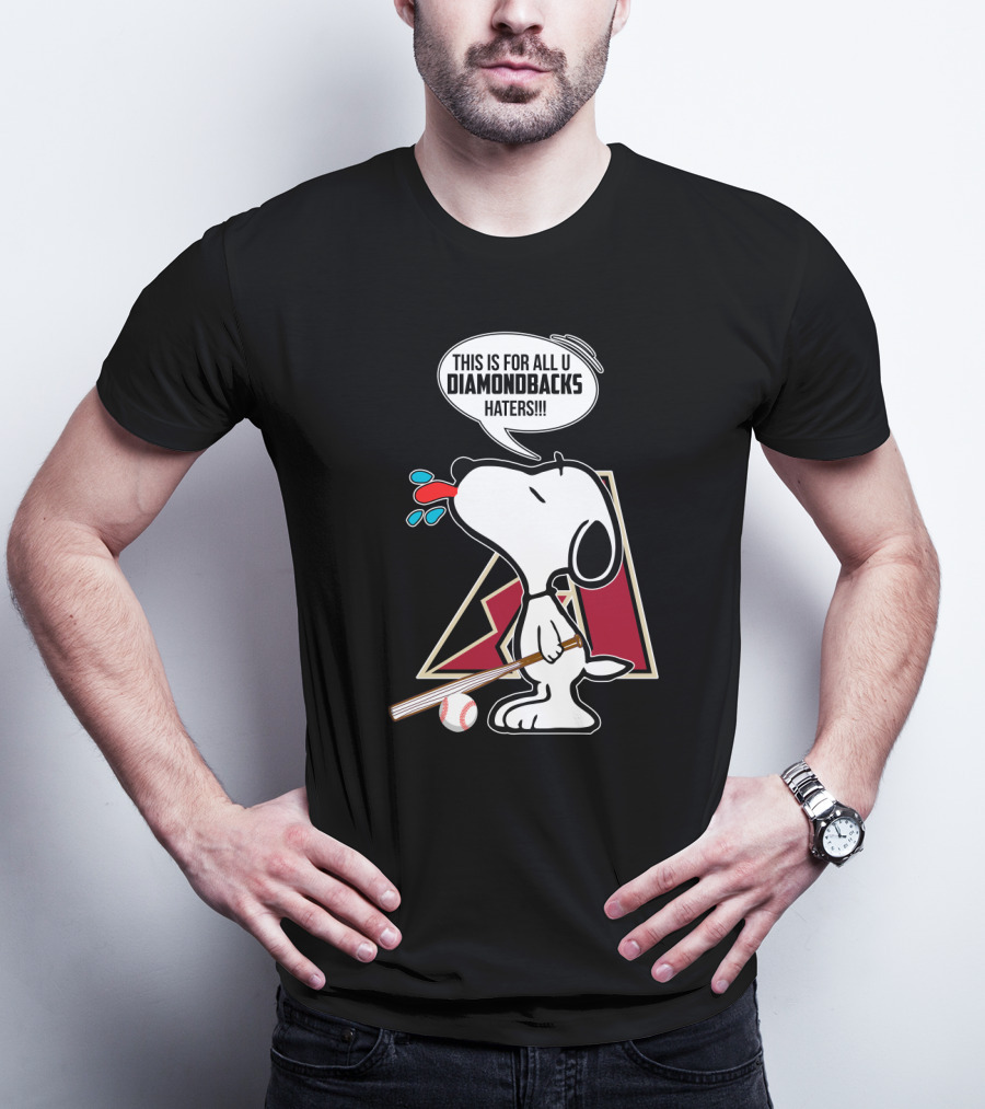 Snoopy Diamondbacks Fans This Is For All U Haters T-Shirt