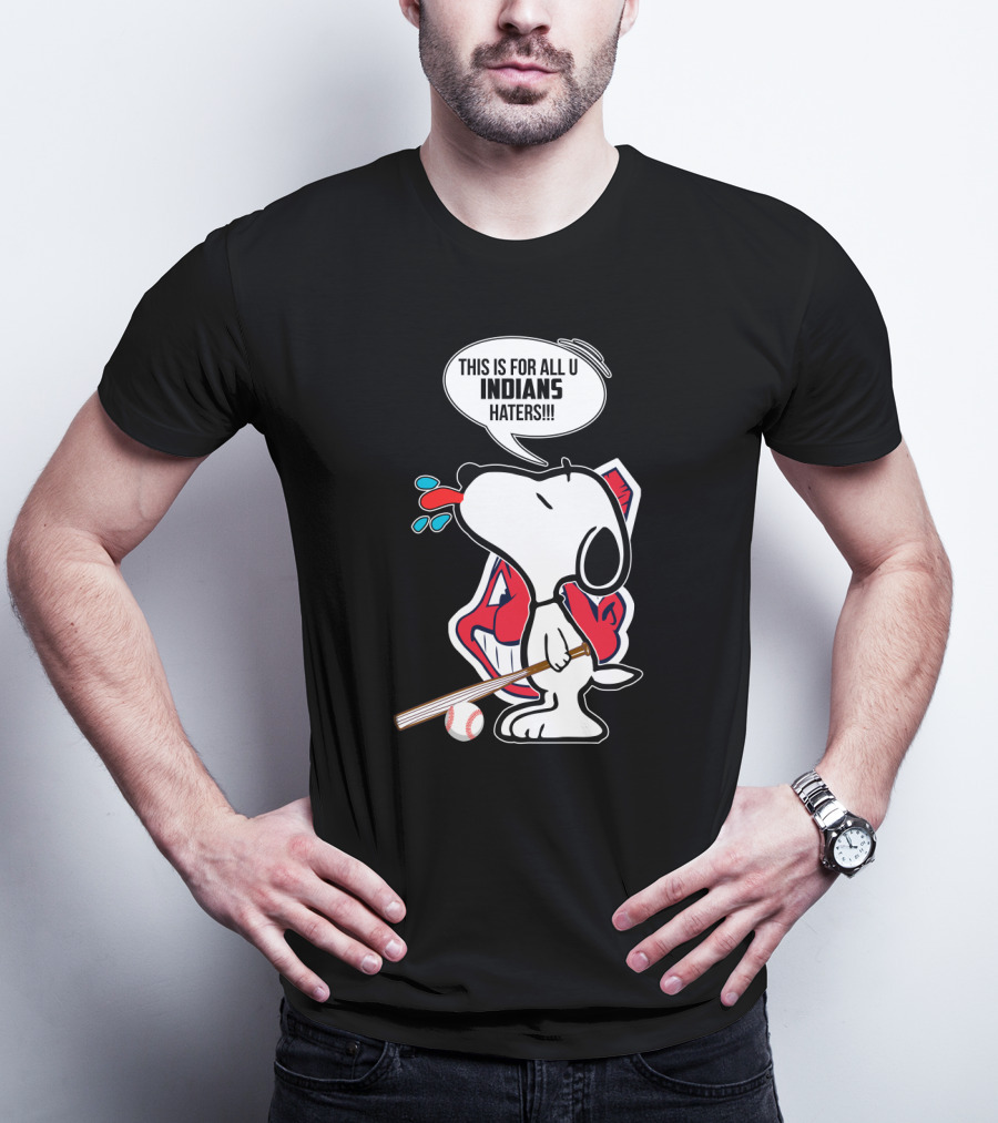 Snoopy This Is For All You Cleveland Indians Haters T-Shirt