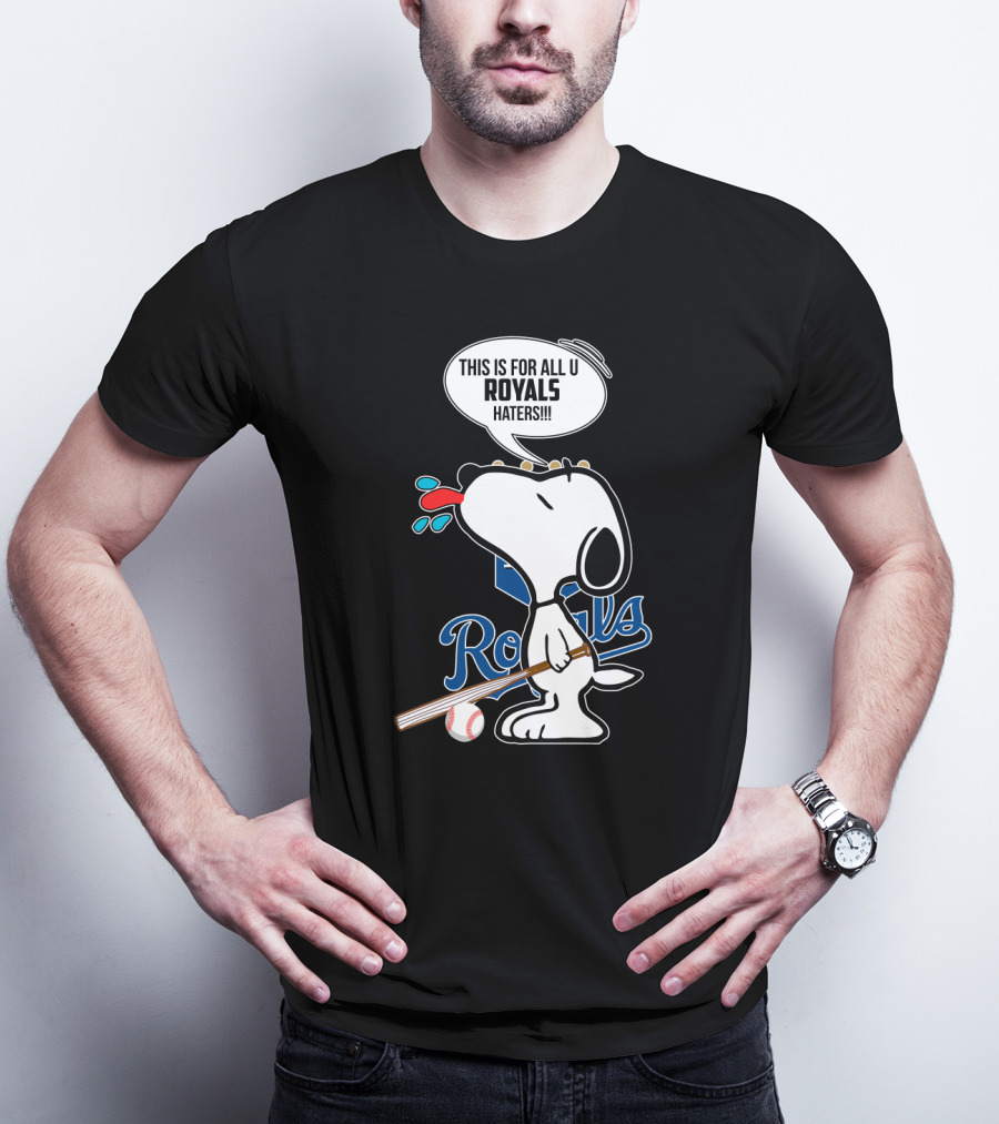 Snoopy This Is For All U Royals Haters Kansas City Royals Fans T-Shirt