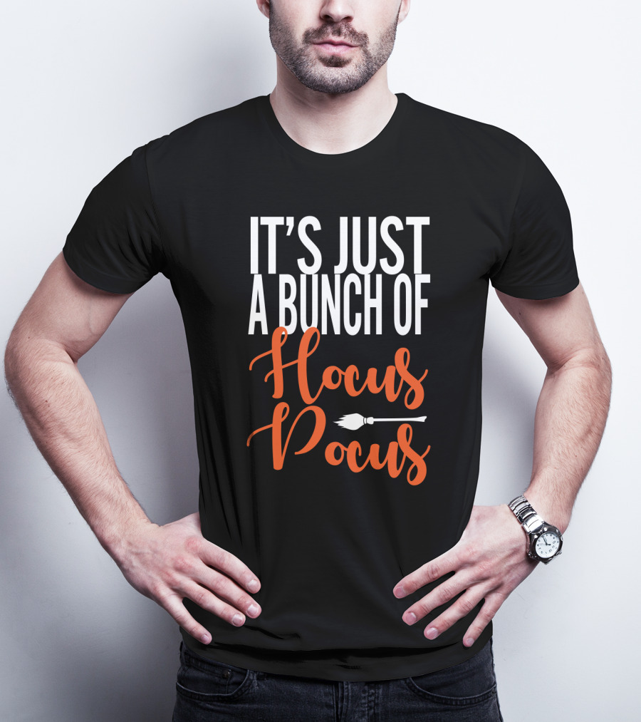 It's Just A Bunch Of Hocus Pocus Broomstick T-Shirt
