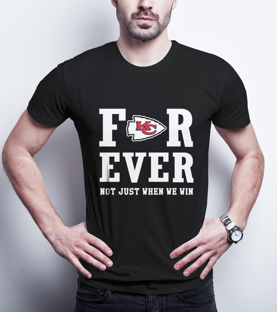 Kansas City Chiefs Forever Not Just When We Win T-Shirt