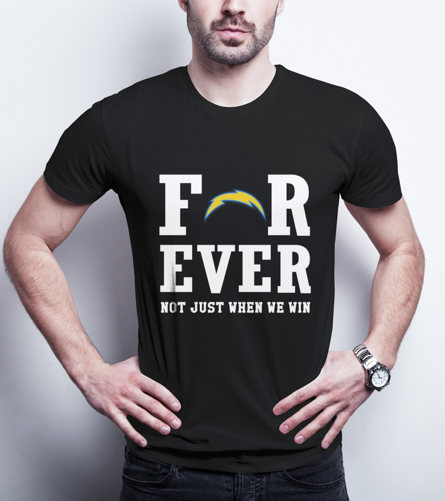Los Angeles Chargers Forever Not Just When We Win For Fans T-Shirt