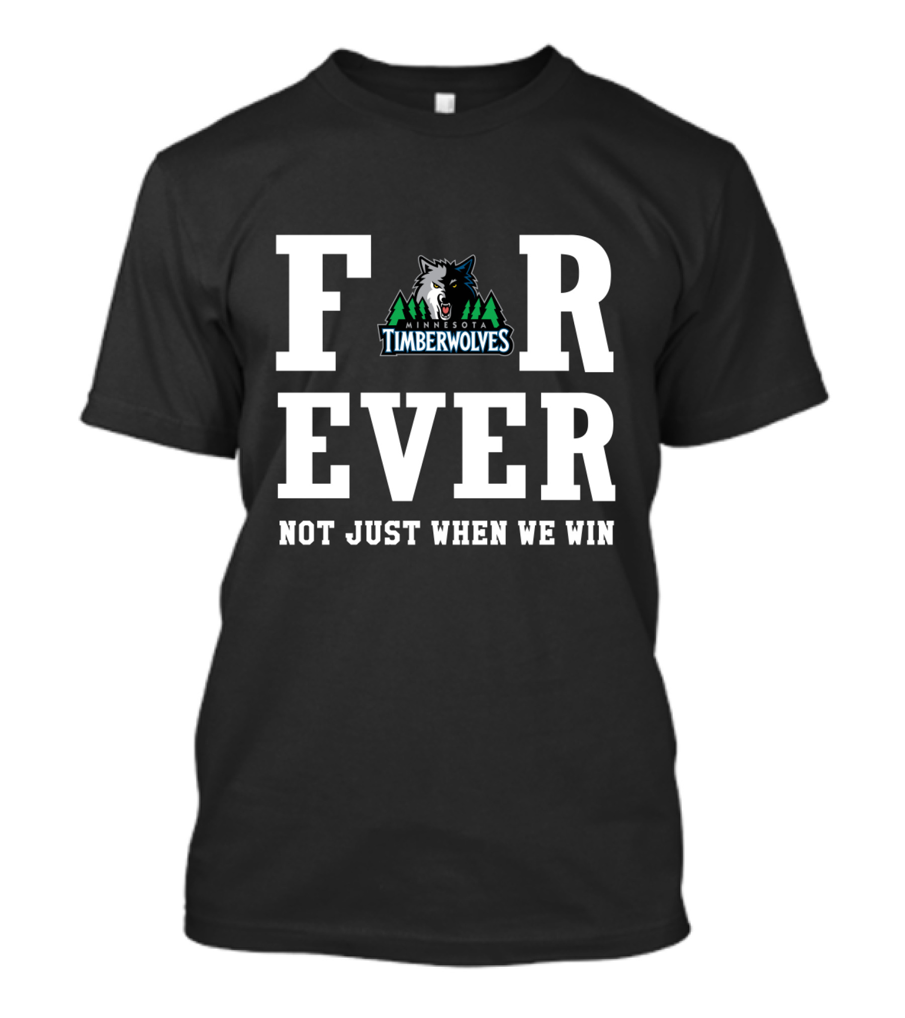 Minnesota Timberwolves Forever Not Just When We Win T-Shirt