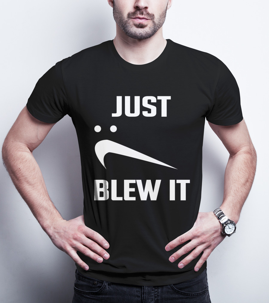 Just Blew It Nike Parody Swoosh T-Shirt