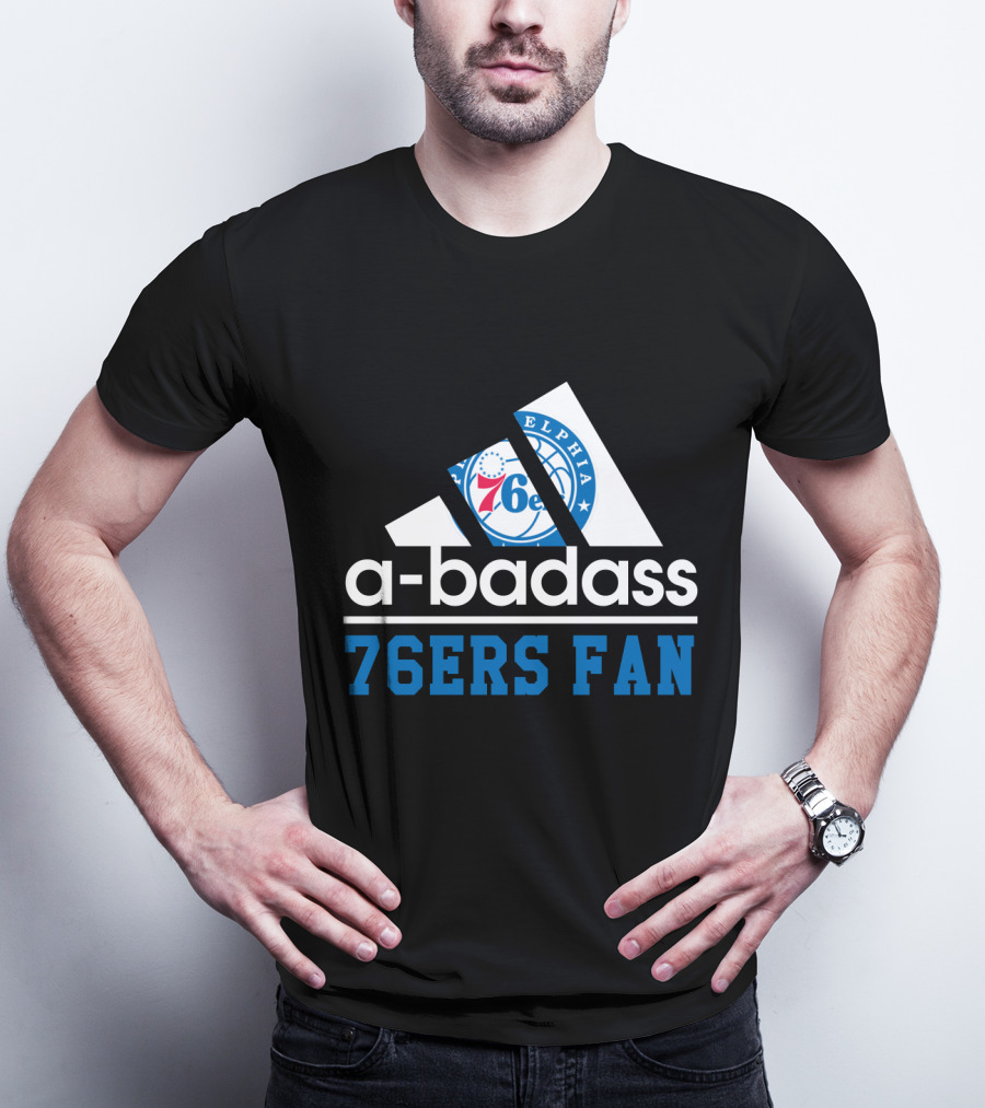 A-Badass Philadelphia 76ers 76ers Fan T-Shirt