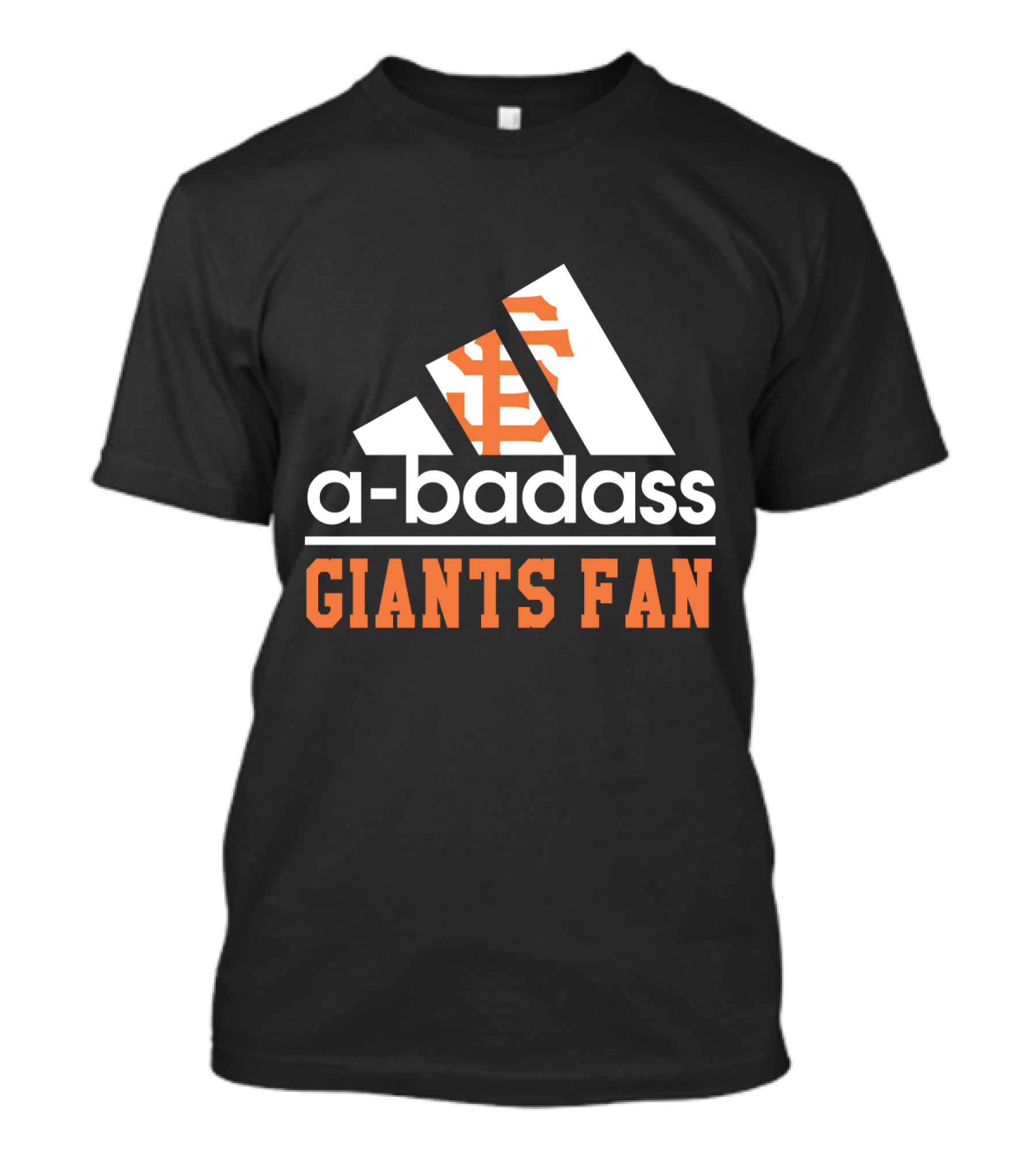 San Francisco Giants Fan A-Badass T-Shirt