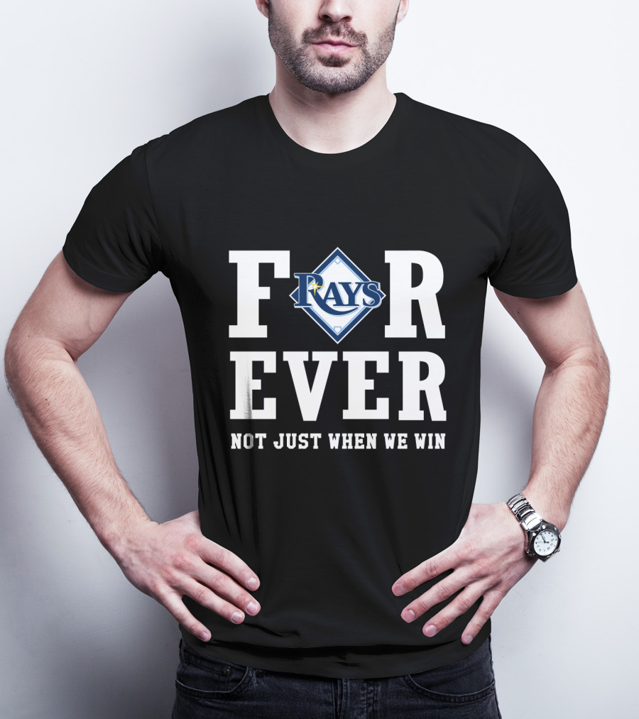 Tampa Bay Rays Forever Not Just When We Win T-Shirt