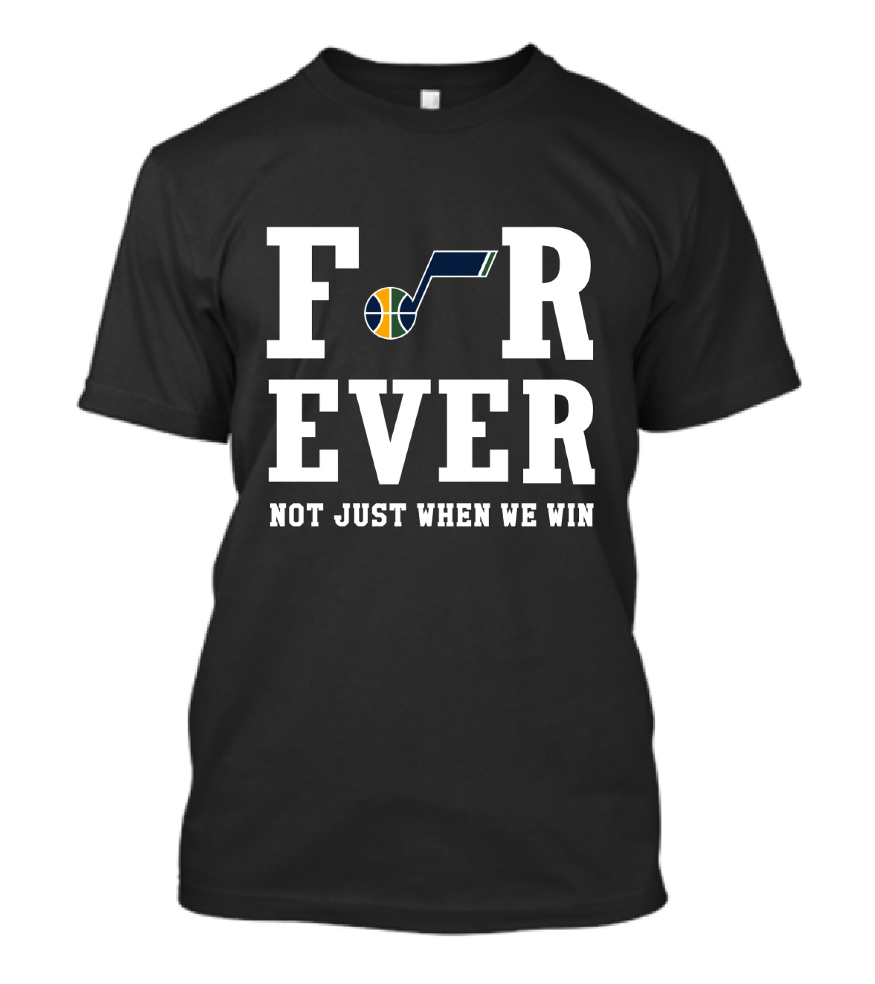 Utah Jazz Forever Not Just When We Win T-Shirt