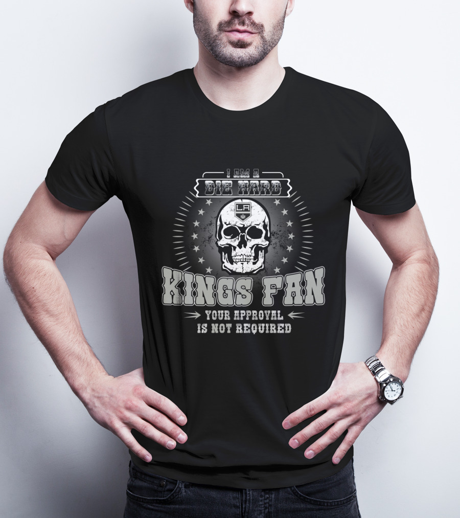 I Am A Die Hard Los Angeles Kings Fan Your Approval Is Not Required Skull And Stars T-Shirt
