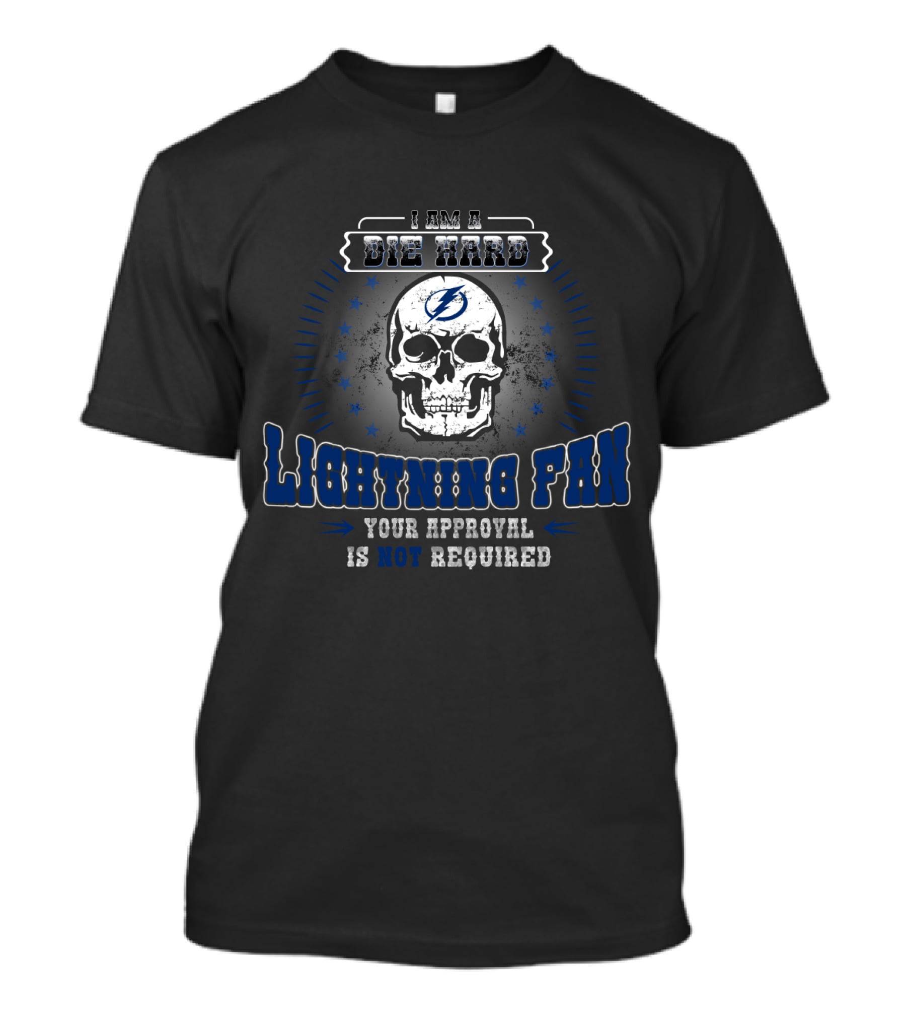 I Am A Die Hard Lightning Fan Skull Design Your Approval Is Not Required T-Shirt