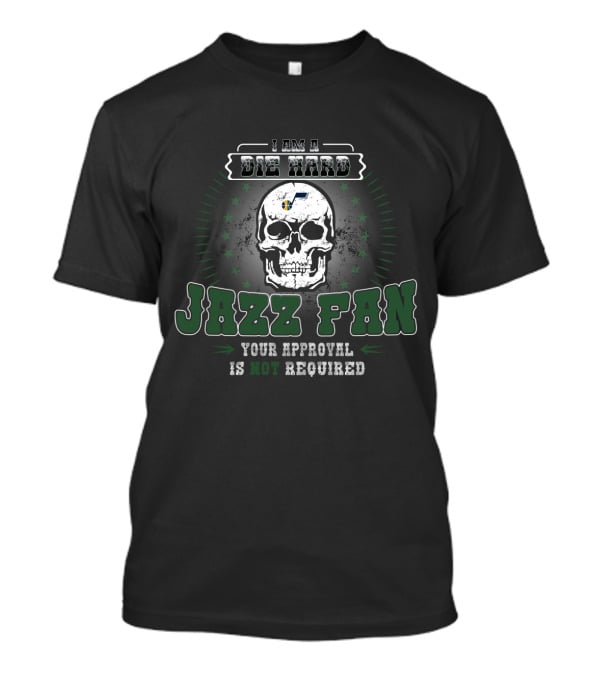 I Am A Die Hard Jazz Fan Your Approval Is Not Required T-Shirt