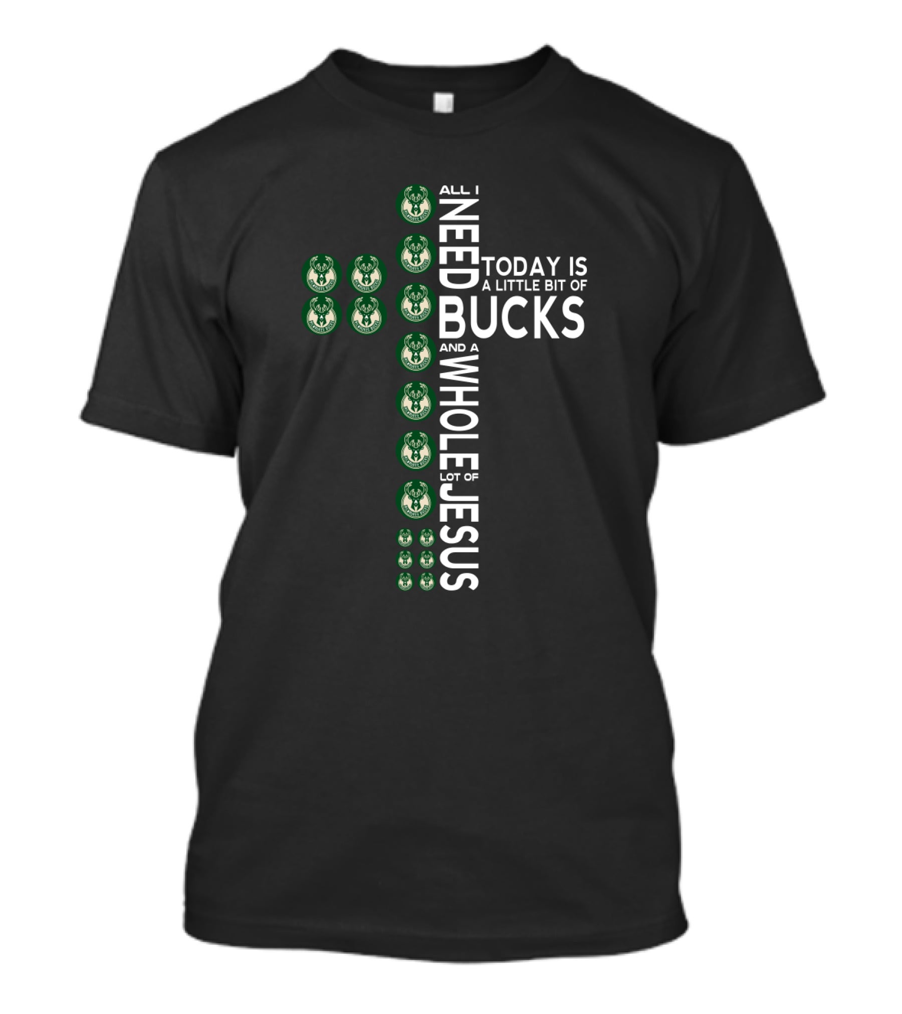 All I Need Today Is A Little Bit Of Bucks And A Whole Lot Of Jesus T-Shirt