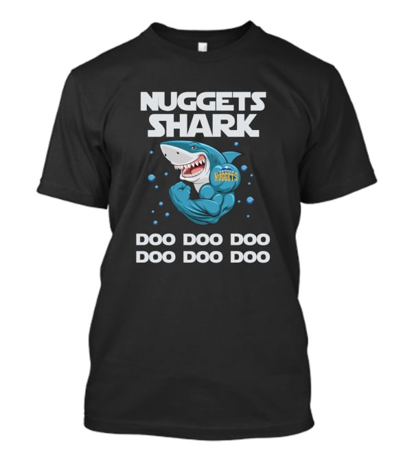 Nuggets Shark Doo Doo Doo Doo Doo Doo Nba Denver T-Shirt