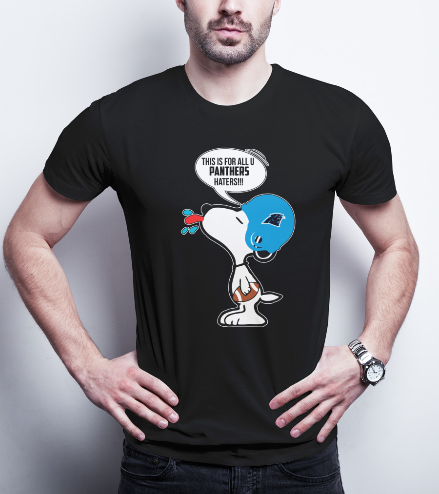 Snoopy This Is For All You Panthers Haters Carolina Panthers Fans T-Shirt