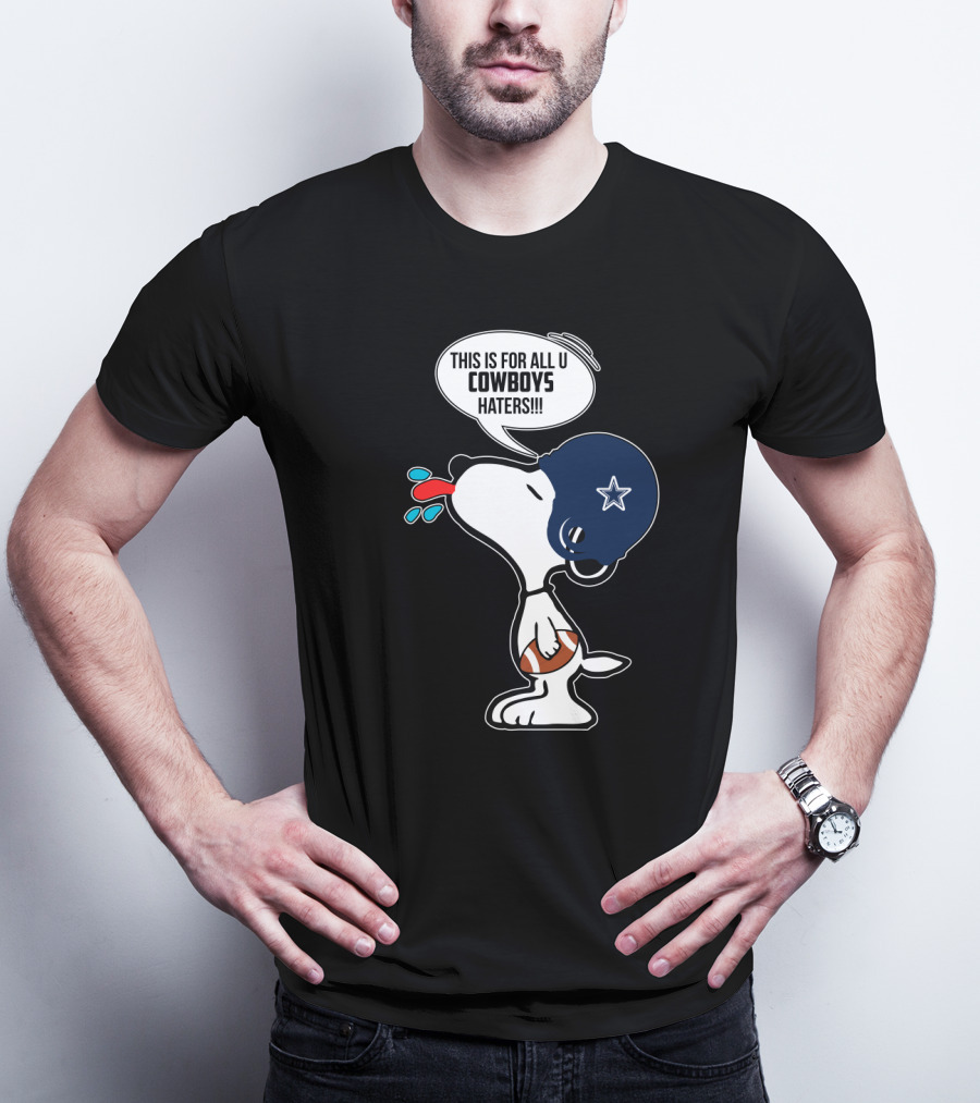 Snoopy This Is For All U Cowboys Haters T-Shirt