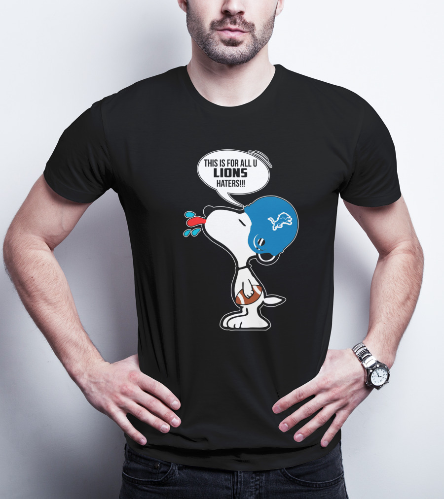 Snoopy This Is For All U Lions Haters Detroit Lions Fans T-Shirt