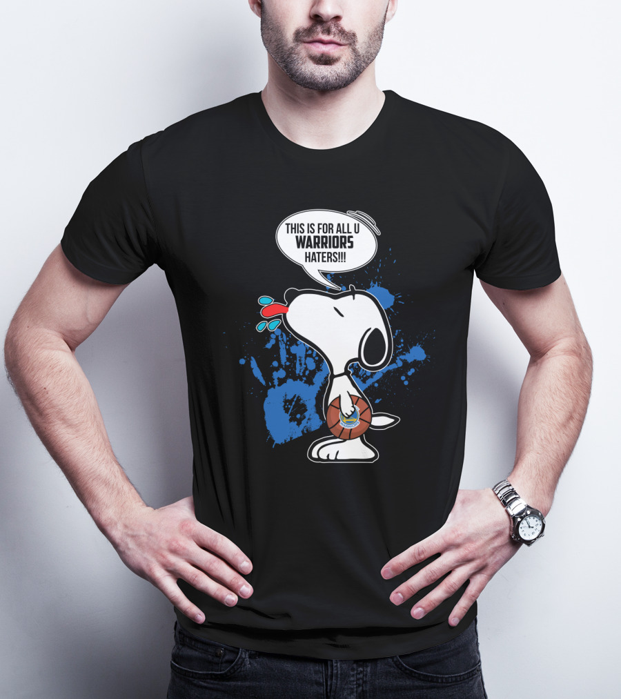 Snoopy Golden State Warriors This Is For All U Haters T-Shirt