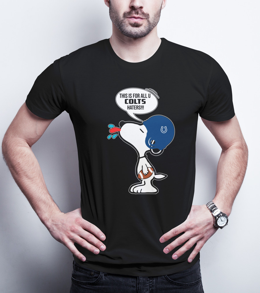 Snoopy Colts Helmet Saying This Is For All U Colts Haters T-Shirt