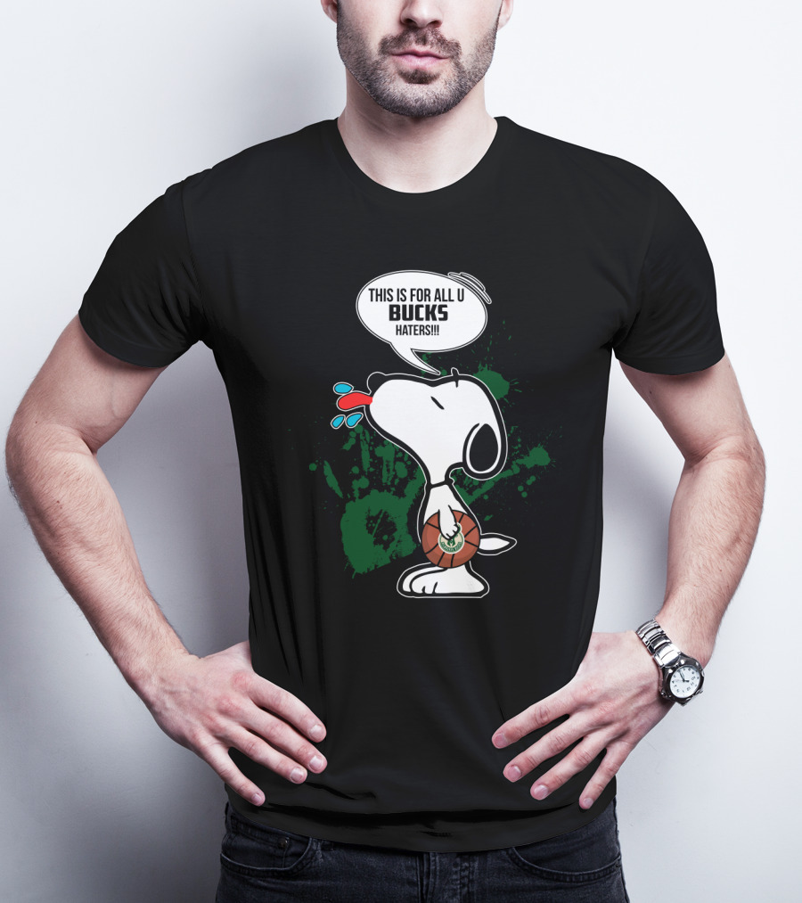 Snoopy This Is For All U Bucks Haters Milwaukee Bucks Fan Art T-Shirt