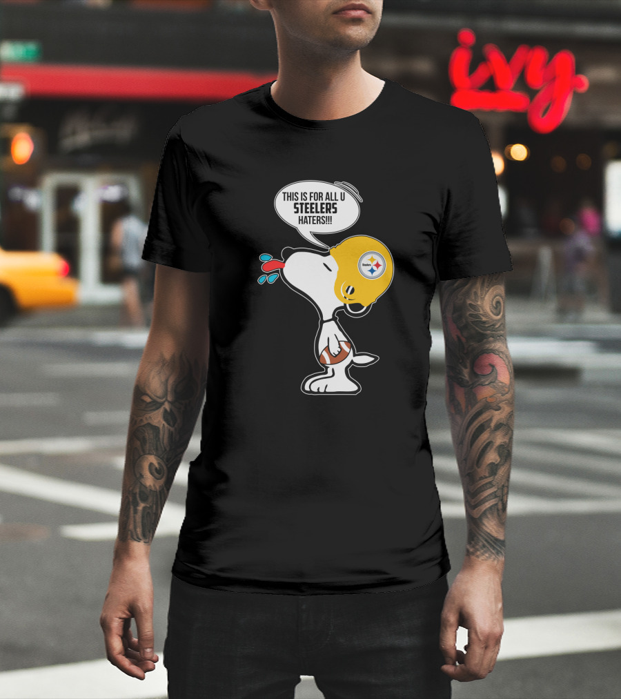 Snoopy This Is For All U Steelers Haters Pittsburgh Steelers Fans T-Shirt