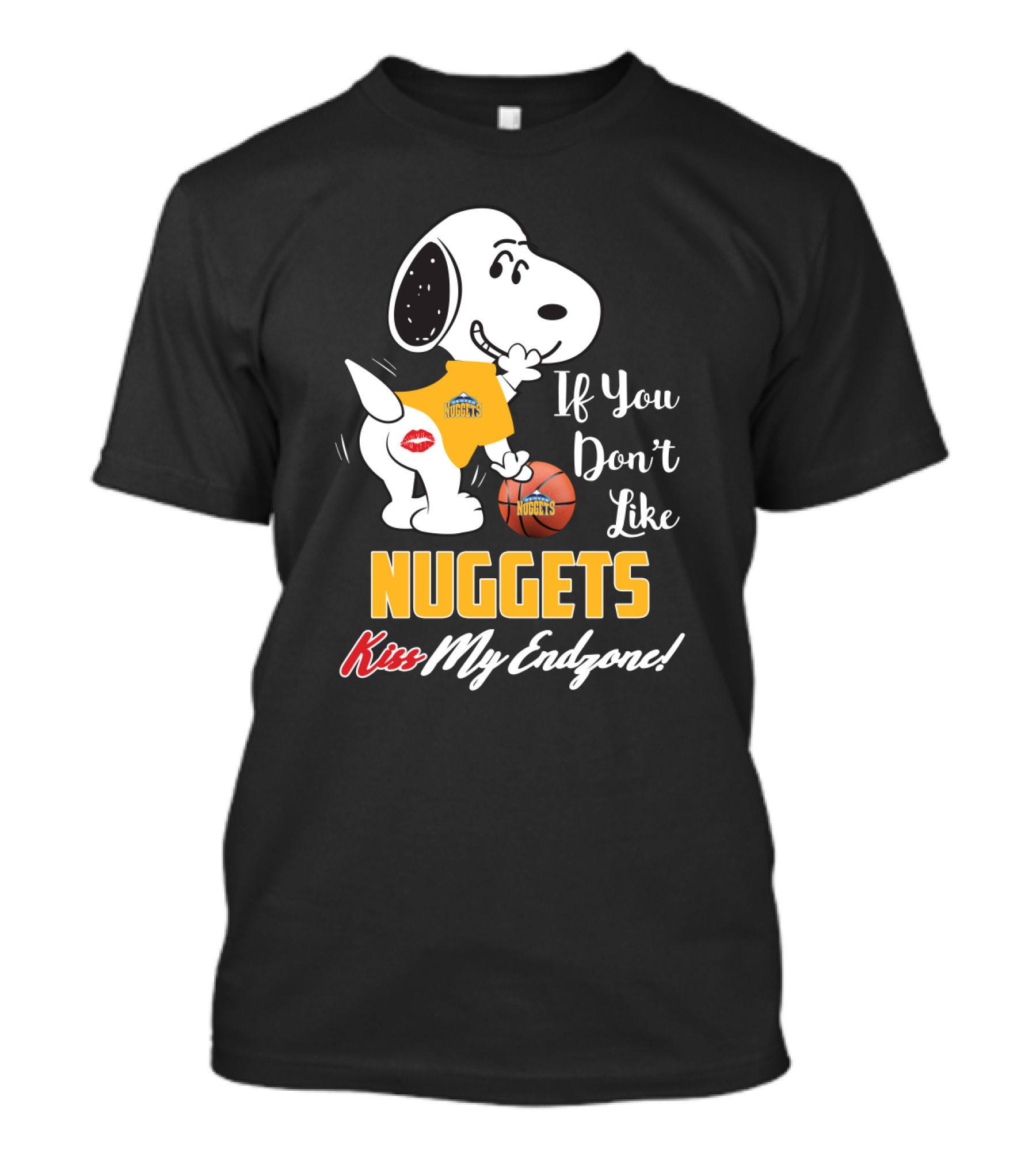 Snoopy If You Don't Like Nuggets Kiss My Endzone Denver Nuggets Basketball Fan T-Shirt