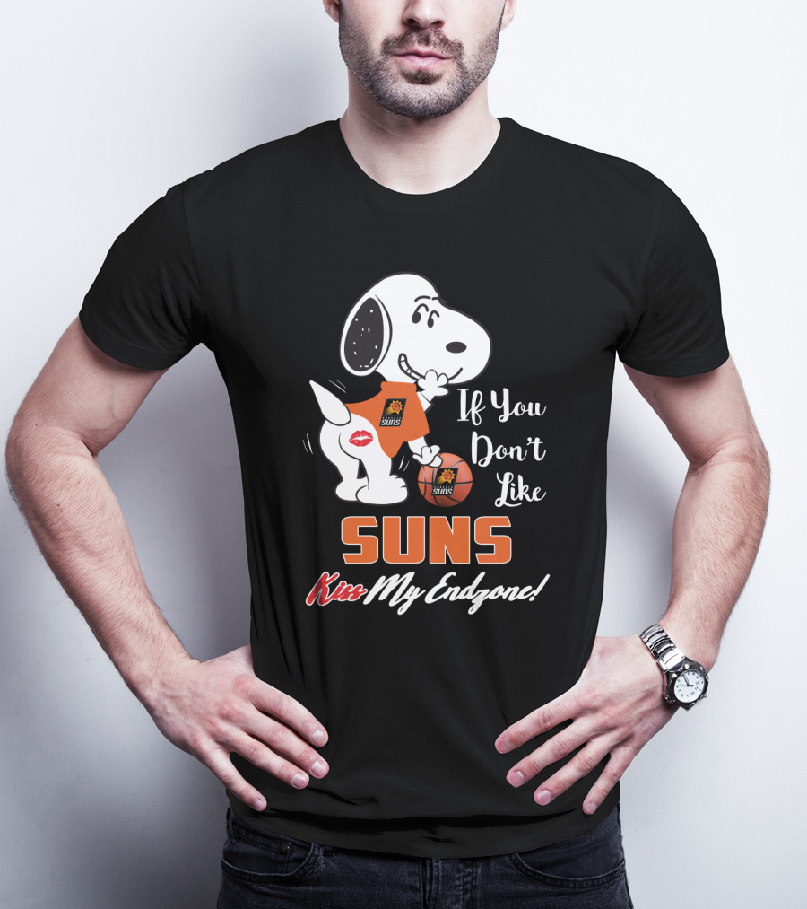 If You Don't Like Suns Kiss My Endzone Snoopy And Phoenix Suns T-Shirt
