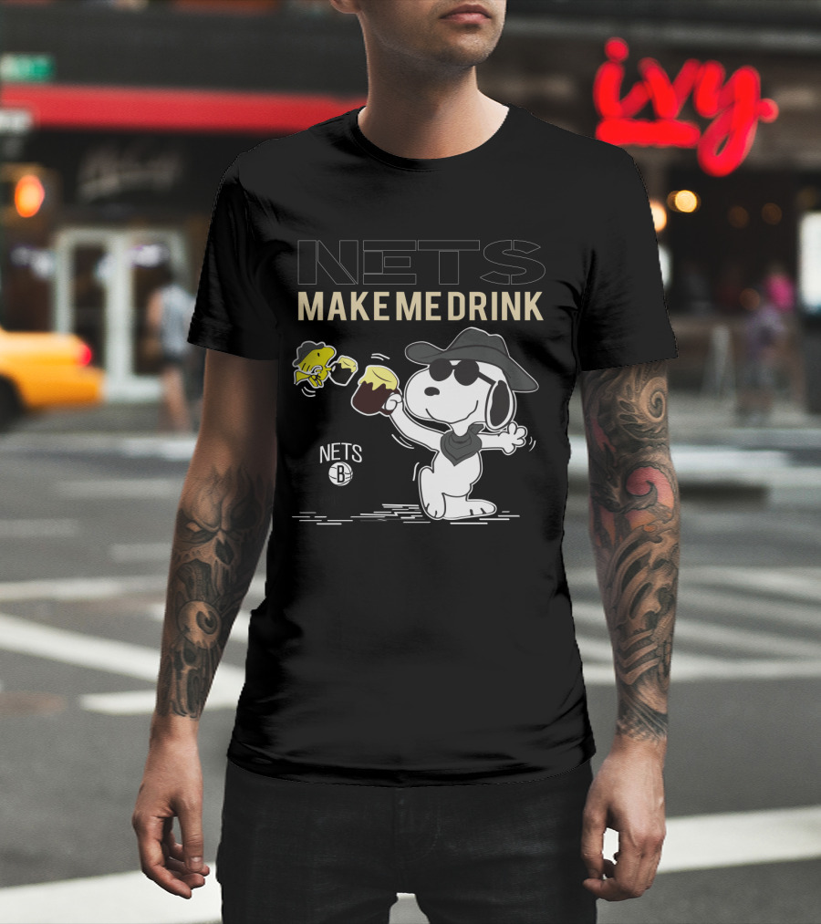 Nets Make Me Drink Snoopy Brooklyn Nets Fans T-Shirt