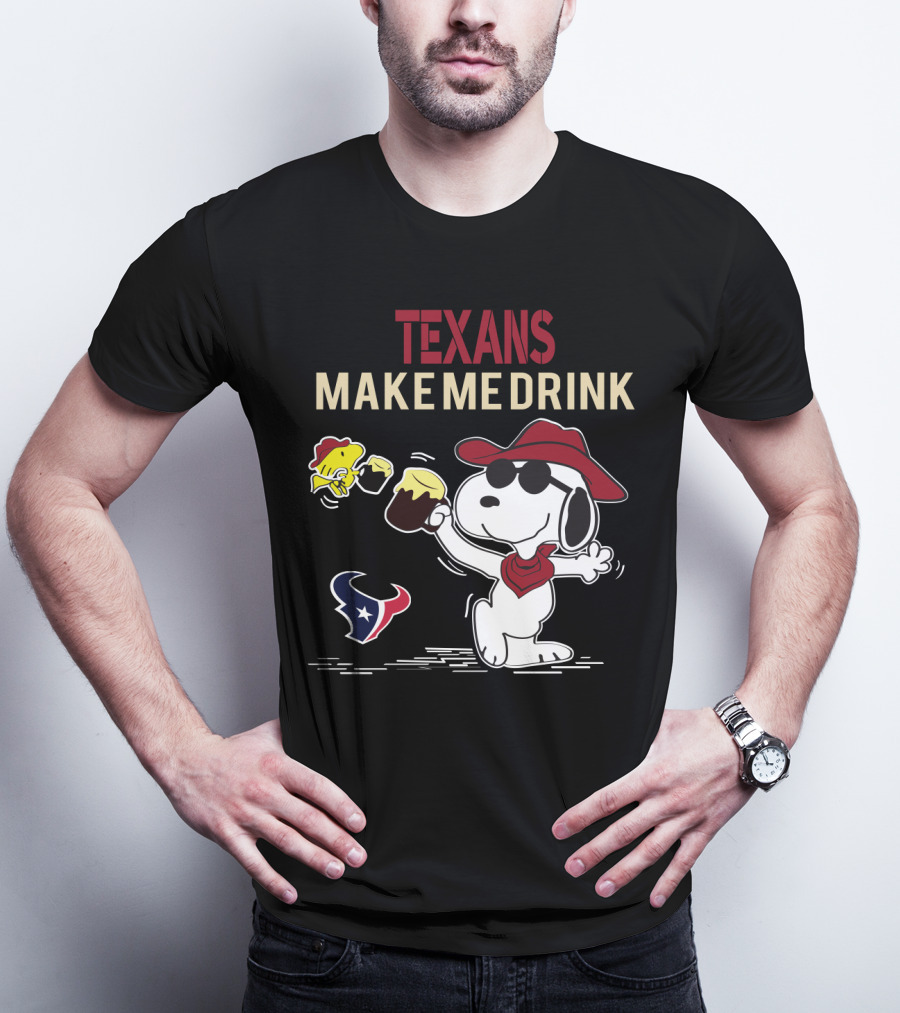 Texans Make Me Drink Snoopy For Houston Texans Fans T-Shirt