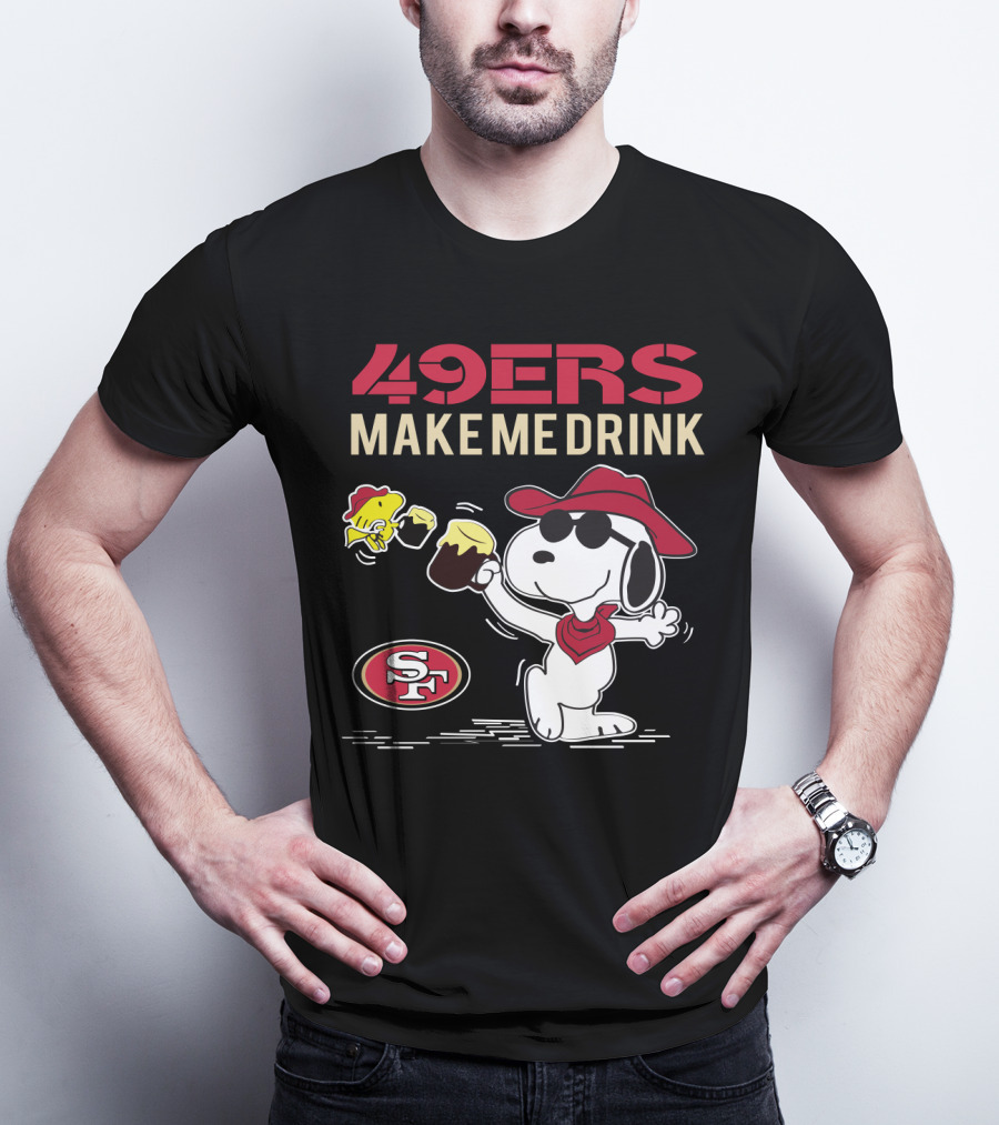 49ers Make Me Drink Snoopy Sf Football Fan Gear T-Shirt