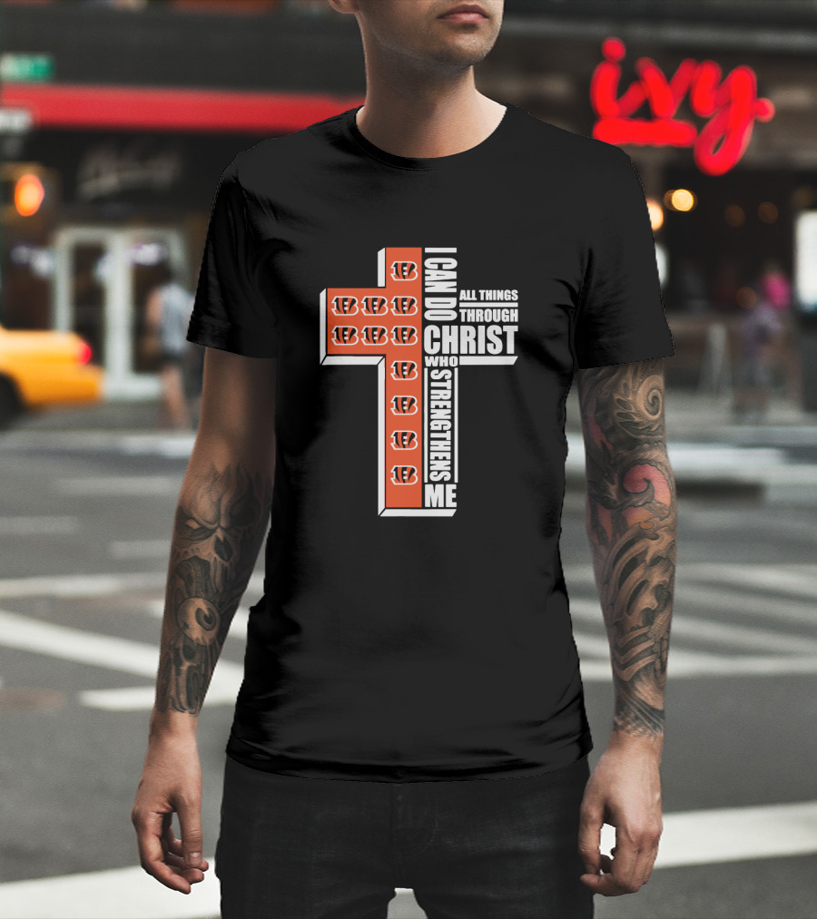 Bengals I Can Do All Things Through Christ Who Strengthens Me Cross Formation T-Shirt