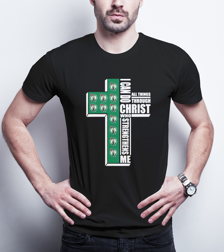 Boston Celtics I Can Do All Things Through Christ Who Strengthens Me T-Shirt