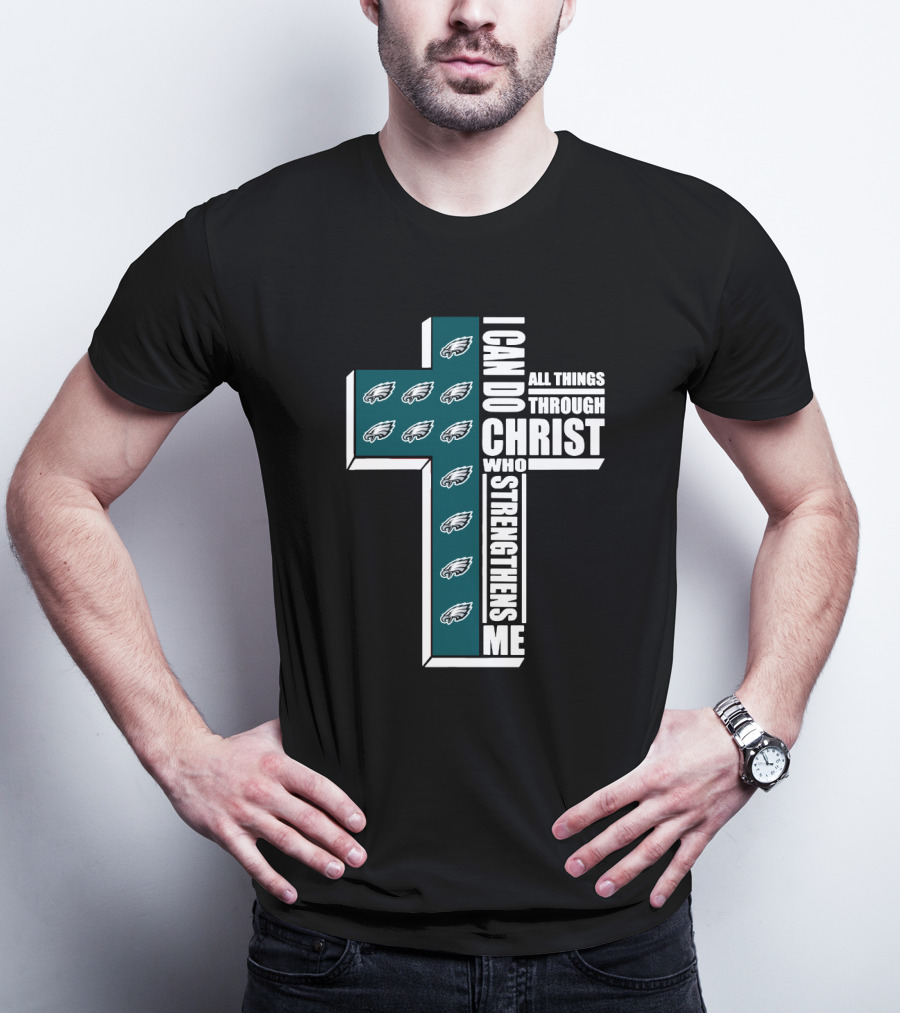 Philadelphia Eagles I Can Do All Things Through Christ Who Strengthens Me T-Shirt