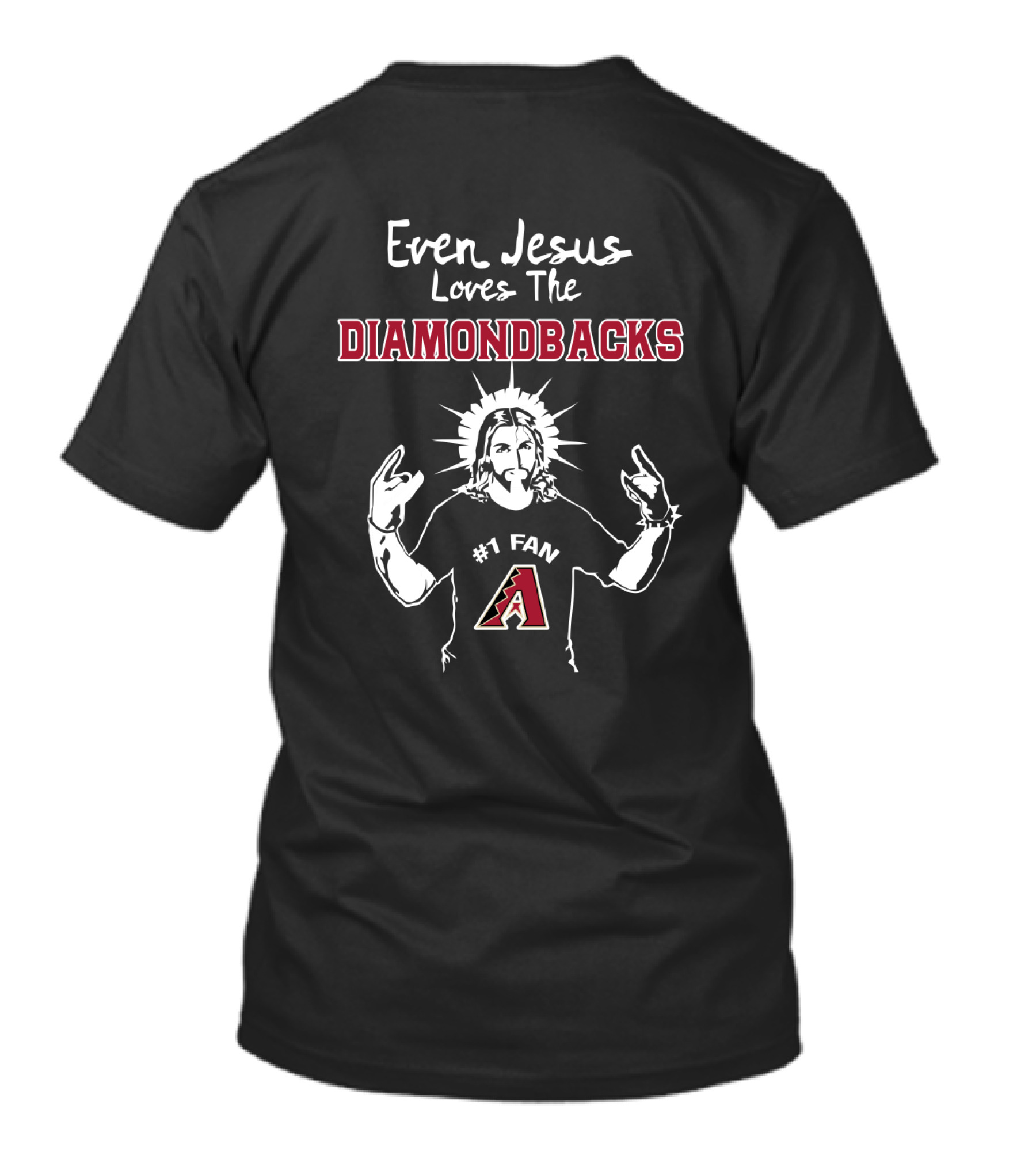 Even Jesus Loves The Diamondbacks #1 Fan Arizona Diamondbacks T-Shirt