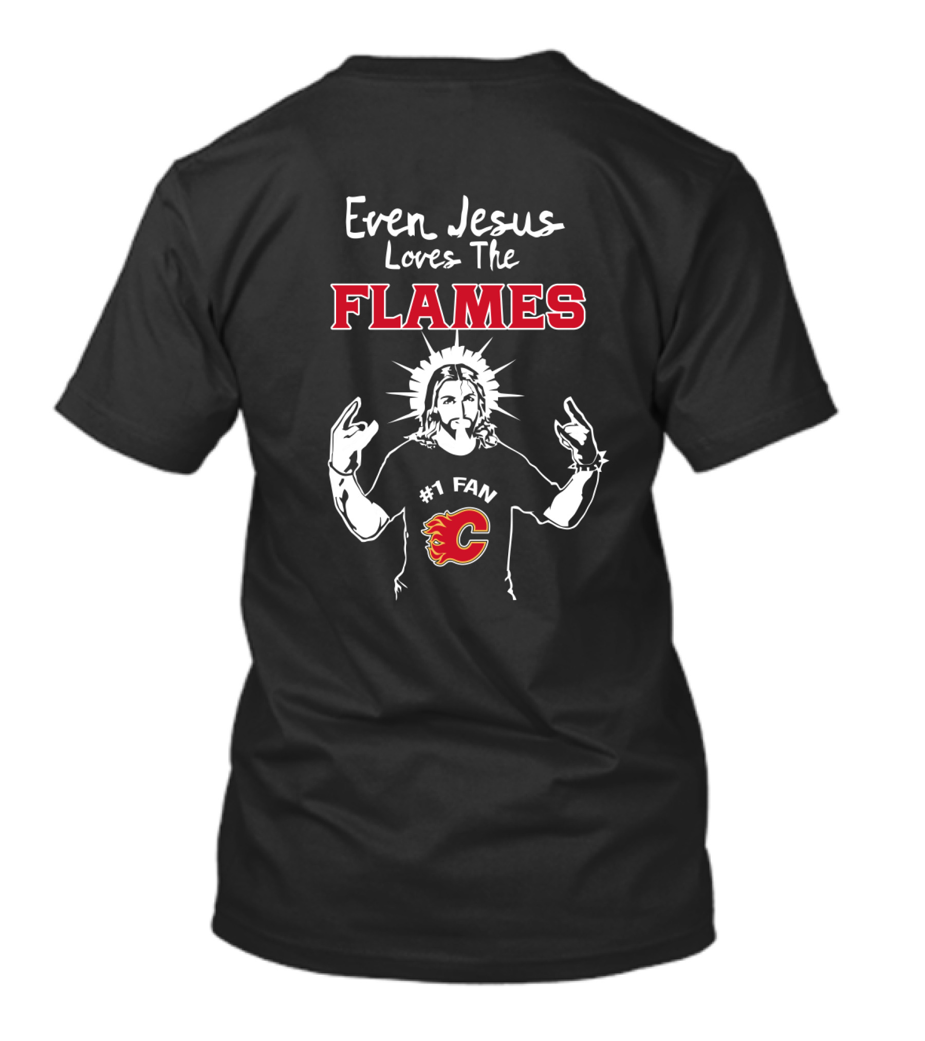 Even Jesus Loves The Flames #1 Fan Calgary Flames T-Shirt