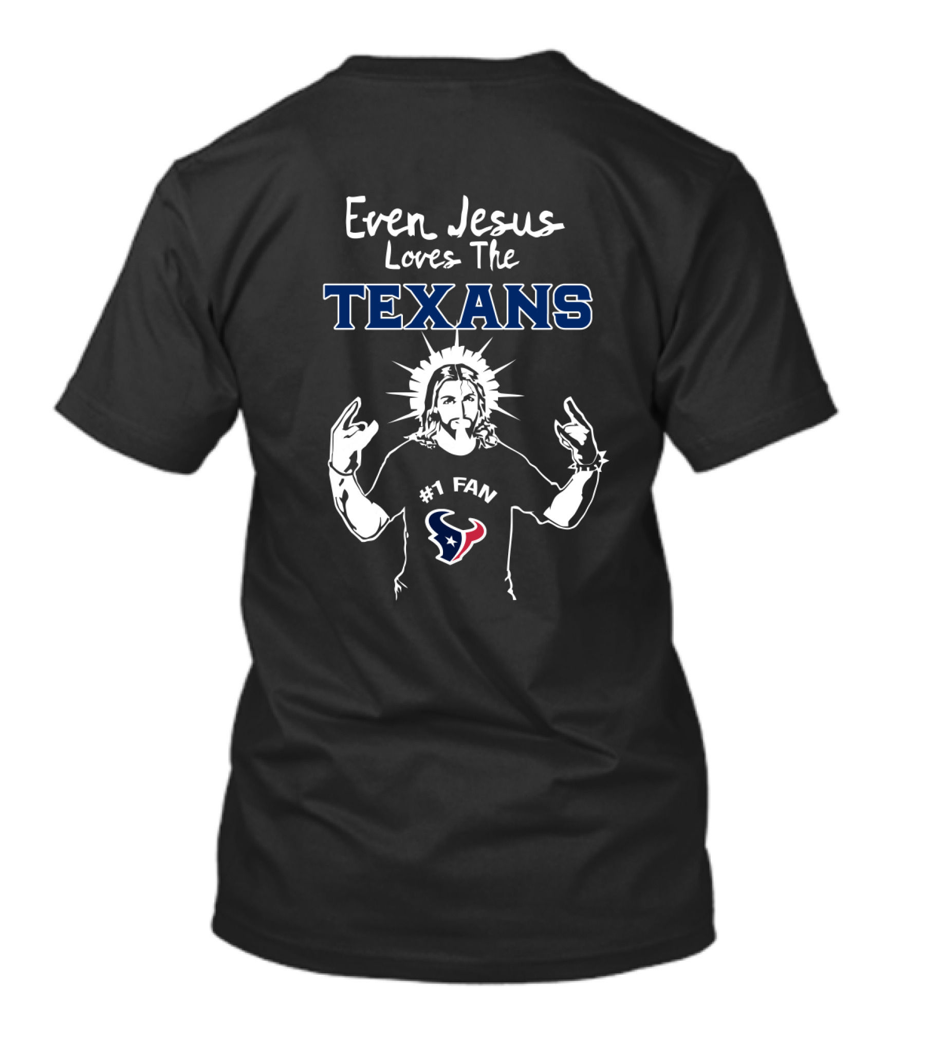 Even Jesus Loves The Texans #1 Fan Houston Texans T-Shirt