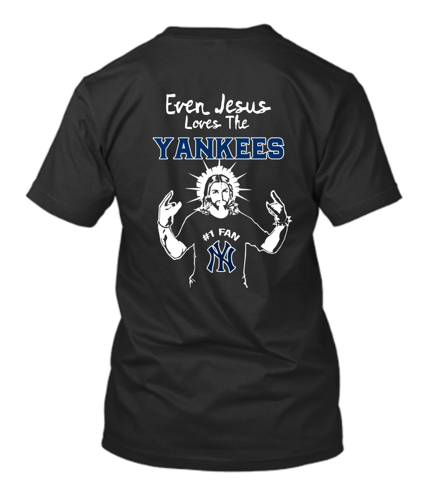 Even Jesus Loves The Yankees #1 Fan T-Shirt