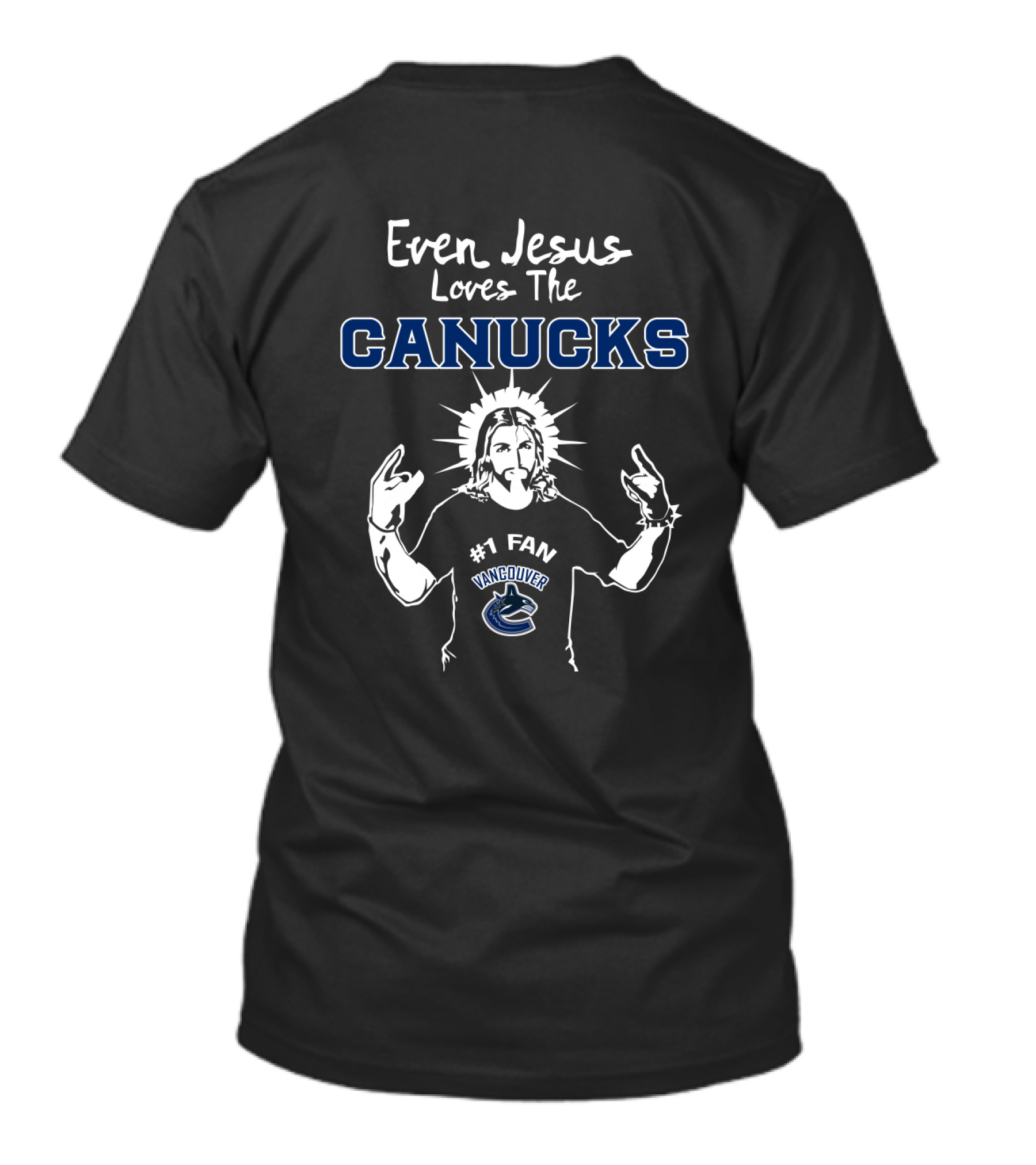 Even Jesus Loves The Vancouver Canucks #1 Fan T-Shirt