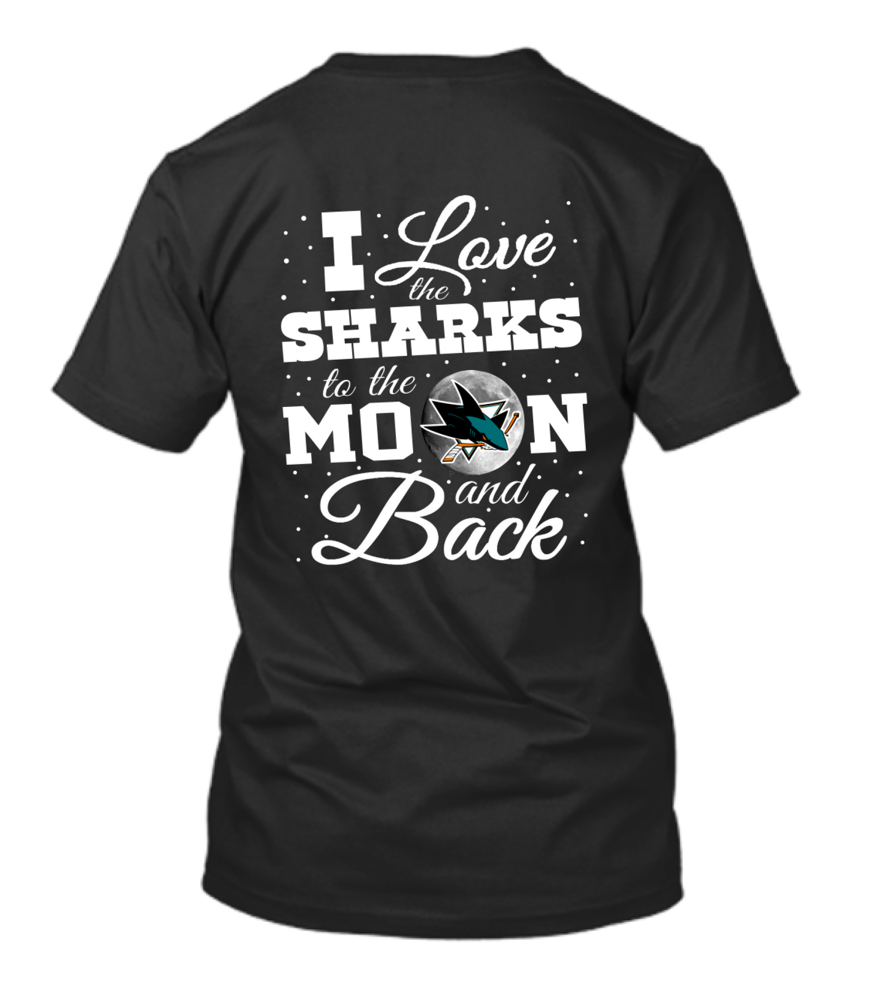 I Love The Sharks To The Moon And Back San Jose Hockey Team Fandom T-Shirt