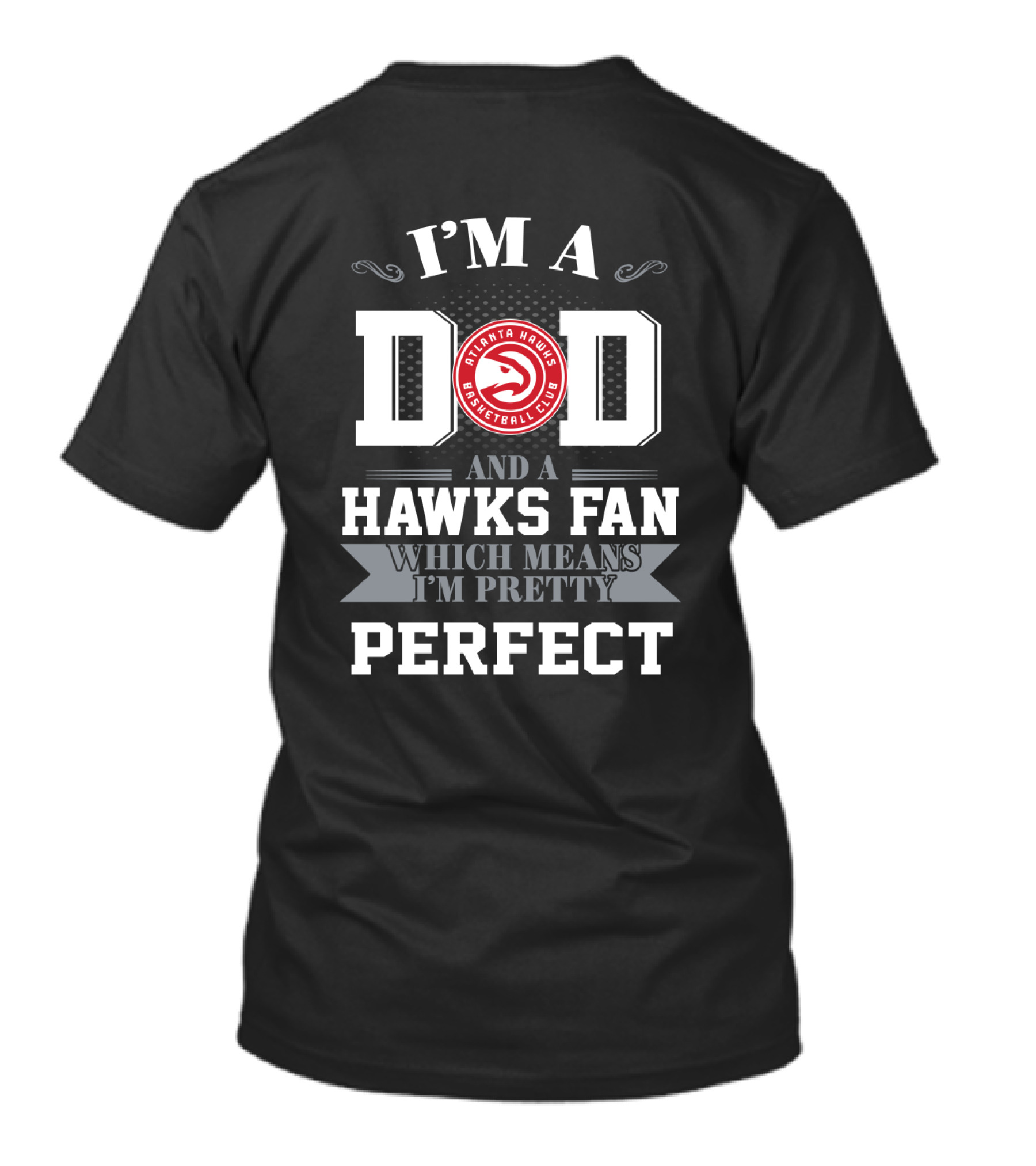 I'm A Dad And A Hawks Fan Which Means I'm Pretty Perfect T-Shirt