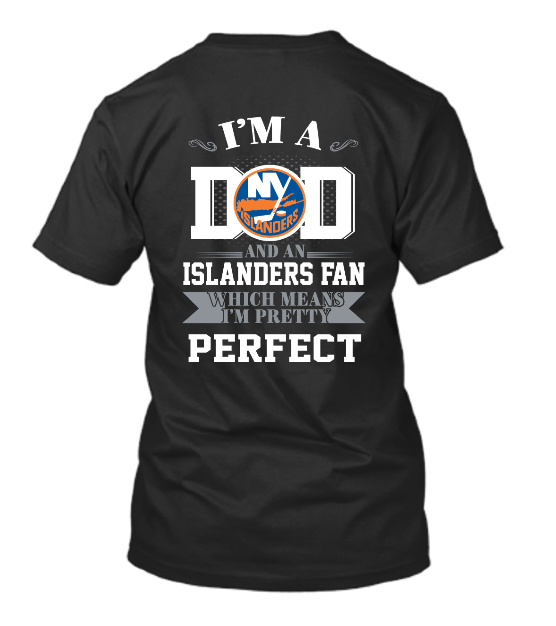 I'm A Dad And An Islanders Fan Which Means I'm Pretty Perfect T-Shirt