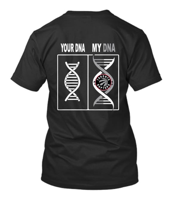 Your Dna My Dna Toronto Raptors Fan T-Shirt