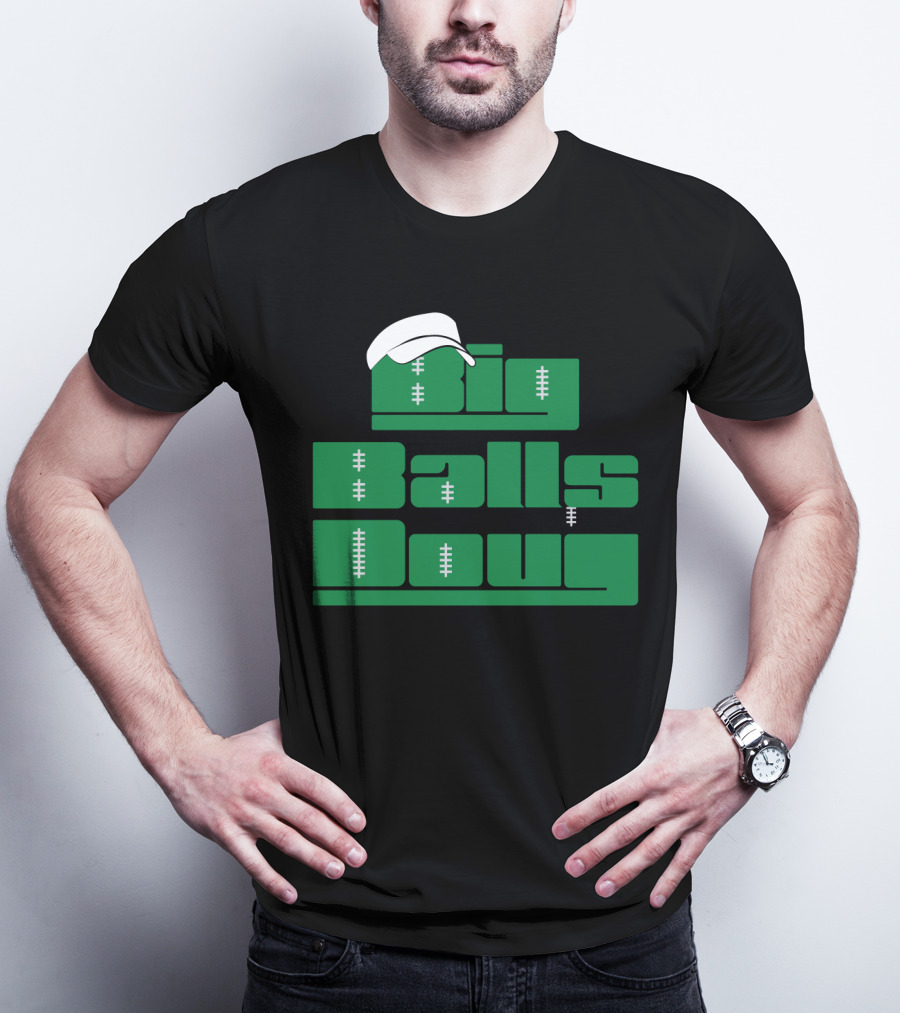 Big Balls Doug Philadelphia Eagles With White Cap And Football Stitching T-Shirt