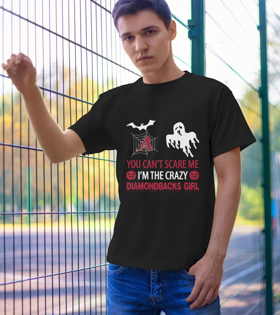 You Can't Scare Me I'm The Crazy Arizona Diamondbacks Girl Halloween T-Shirt