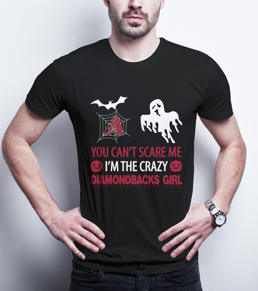 You Can't Scare Me I'm The Crazy Arizona Diamondbacks Girl Halloween T-Shirt