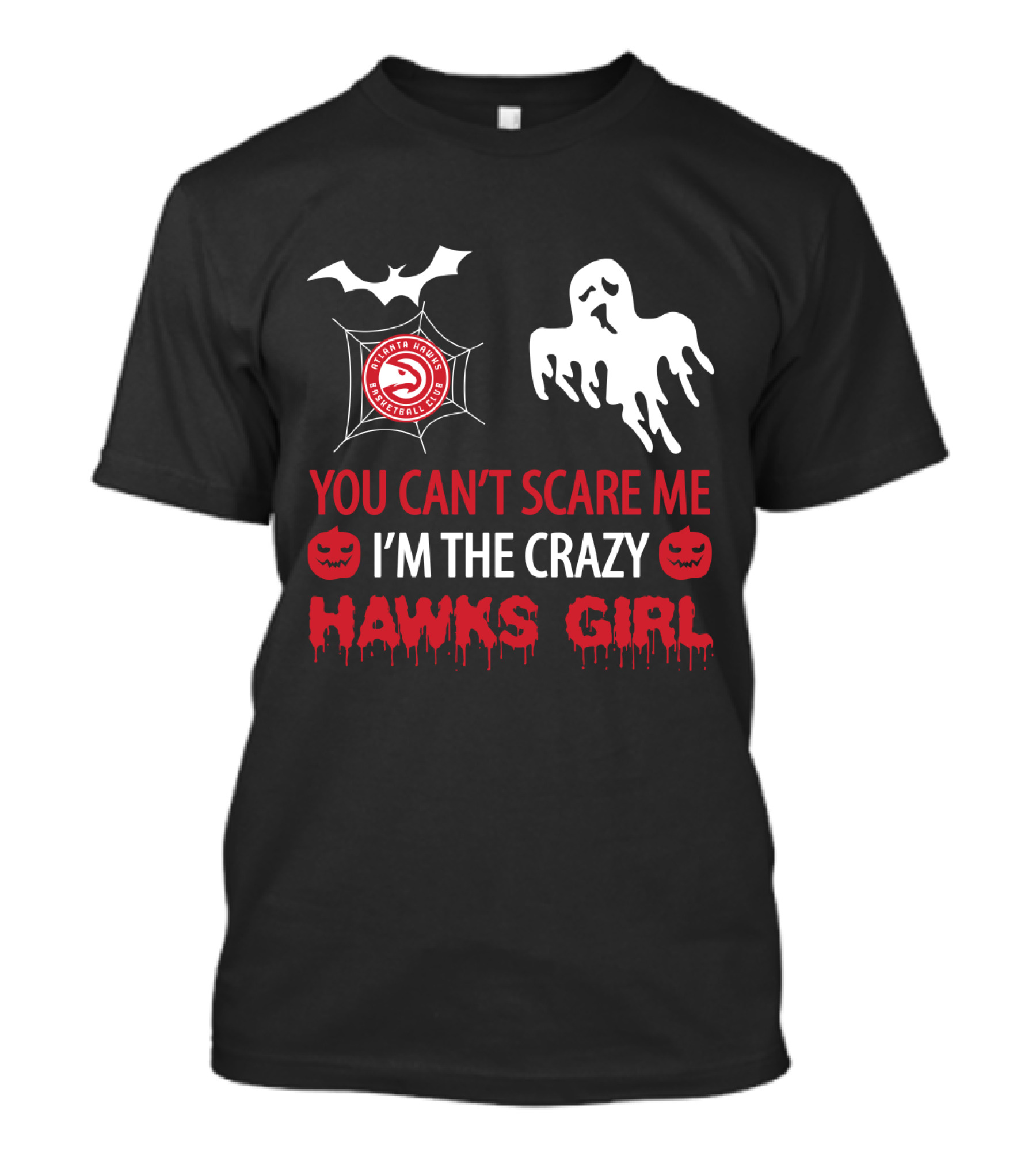 You Can't Scare Me I'm The Crazy Atlanta Hawks Girl Halloween Ghost Pumpkin Bat T-Shirt